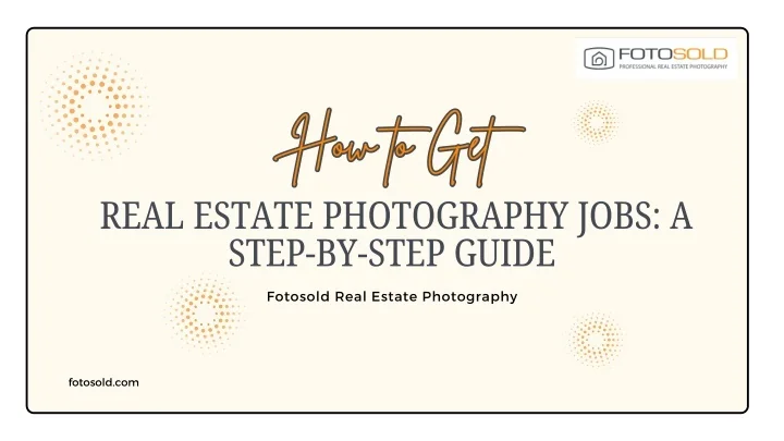 PPT - How to Get Real Estate Photography Jobs: A Step-by-Step Guide ...