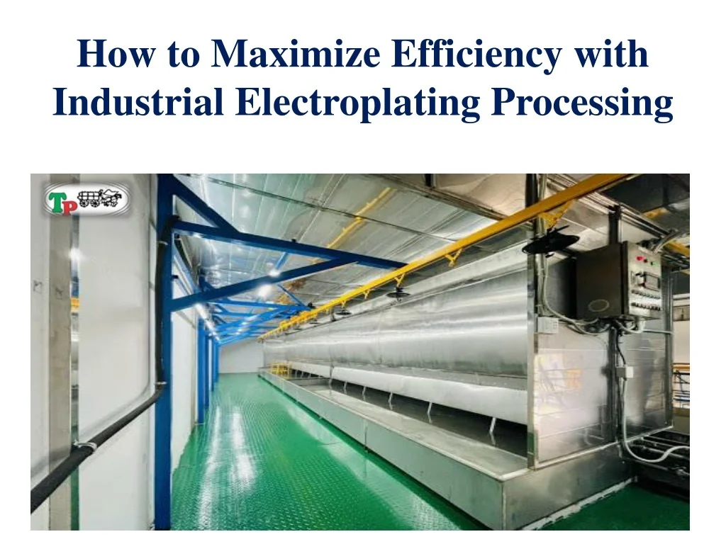 PPT - How to Maximize Efficiency with Industrial Electroplating ...